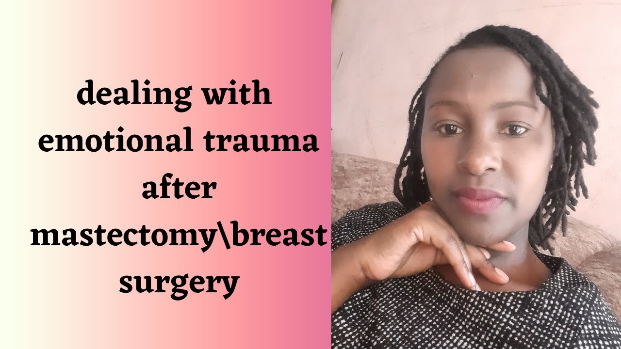 HEALING JOURNEY AFTER MASTECTOMY AND DEALING WITH EMOTIONAL TRAUMA ...
