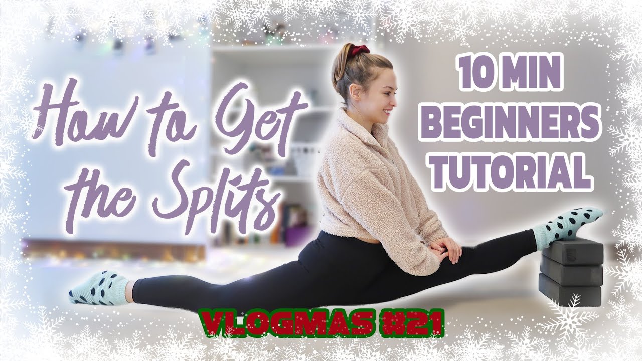 HOW TO GET THE SPLITS | Beginners Splits 10 min Tutorial - Quick and ...