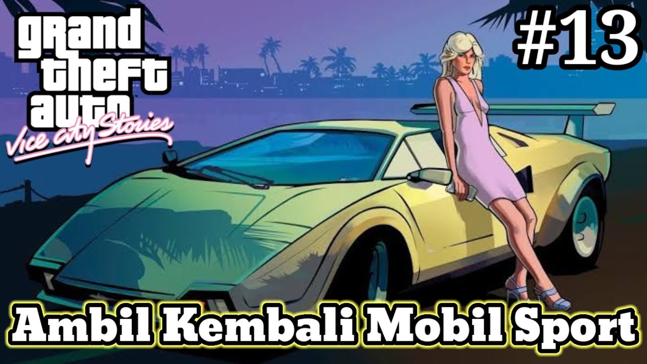 Ambil Kembali Mobil Sport - Grand Theft Auto : Vice City Stories ...