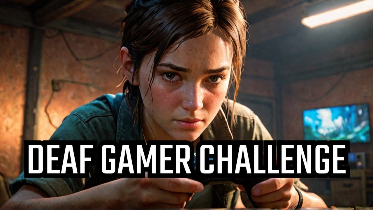 The Last Of Us: Can a Deaf Gamer Win a No-Sound Challenge? - YouTube