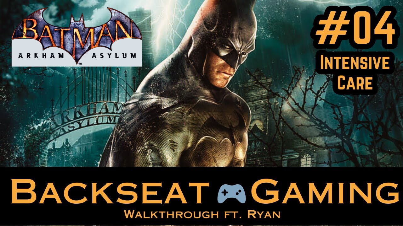 Batman Arkham Asylum | Intensive Care Ft. Ryan | Gameplay walkthrough ...