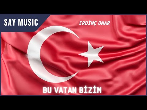 Erdinç Onar - Bu Vatan Bizim