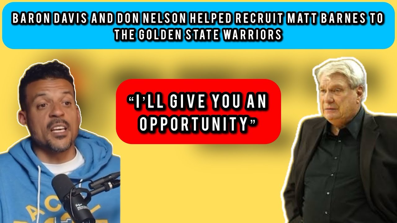 Baron Davis and Don Nelson Helped Recruit Matt Barnes To The Golden ...