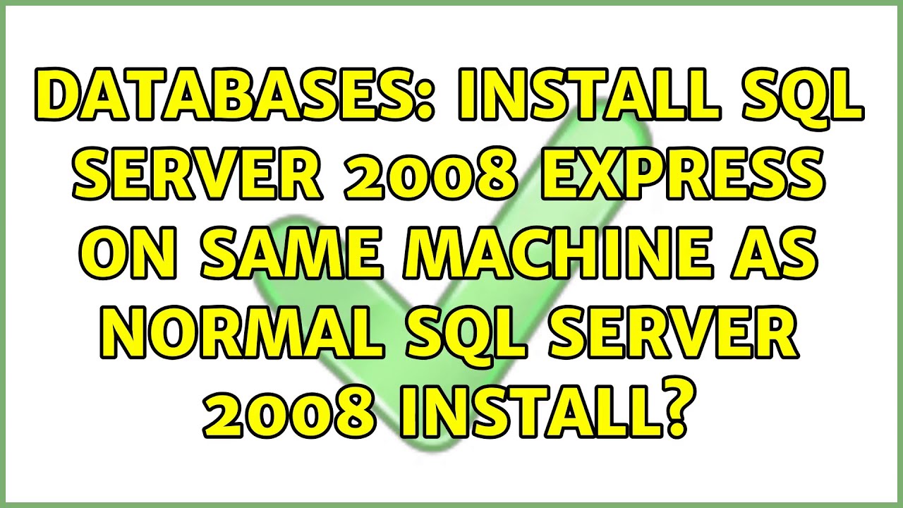 Databases: Install SQL Server 2008 Express on same machine as normal ...