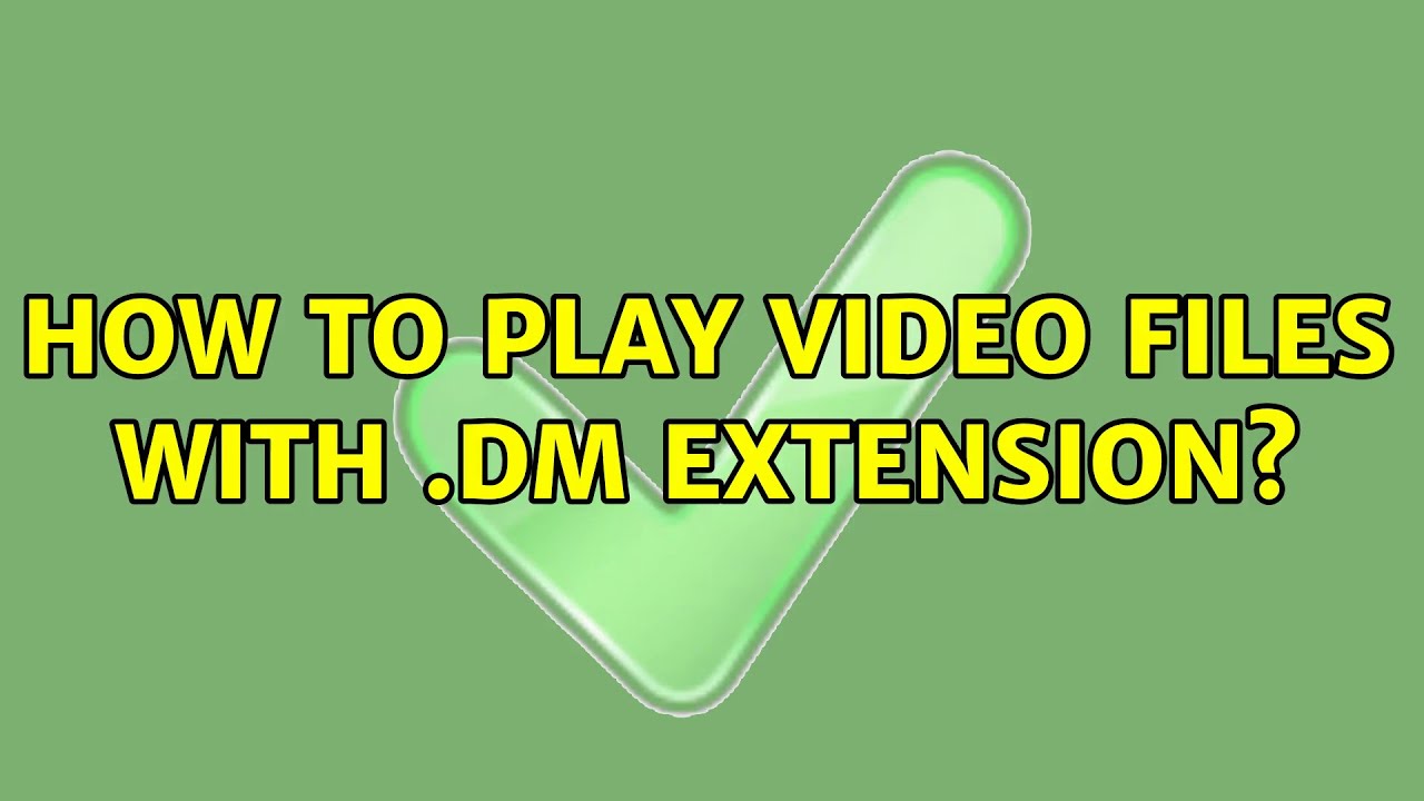How to play video files with .DM extension? - YouTube