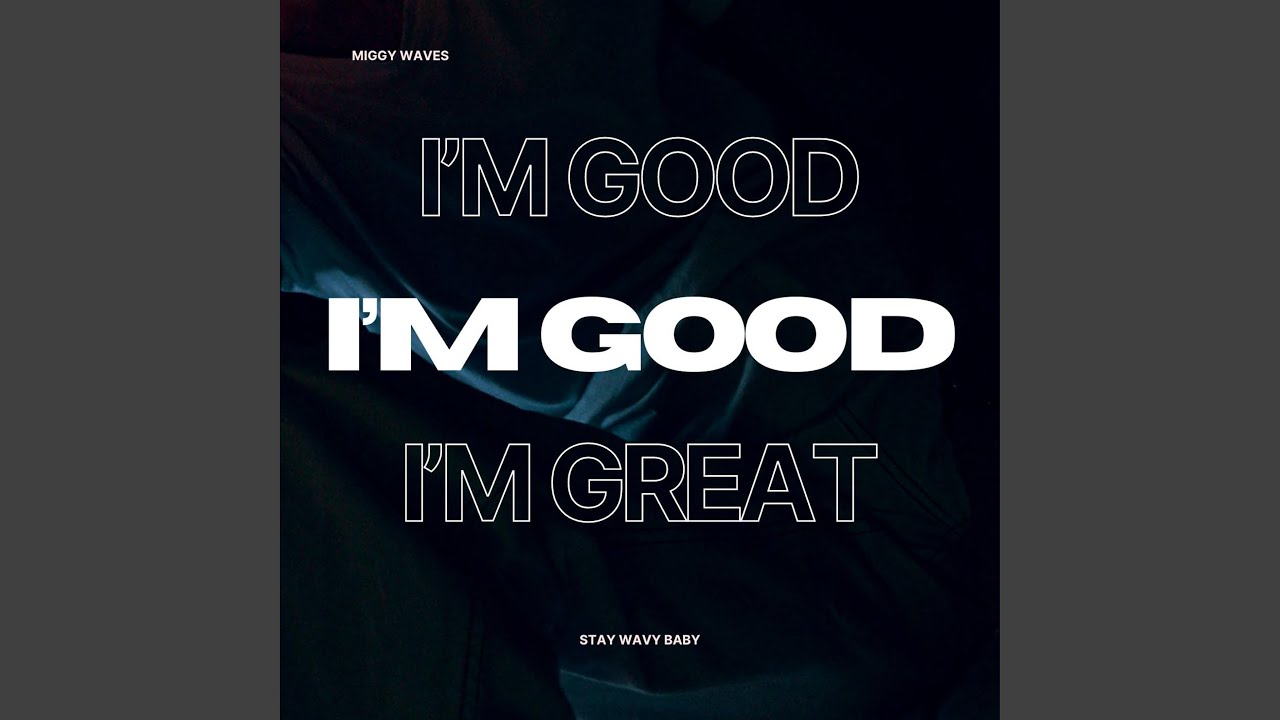 I'm Good I'm Great - YouTube