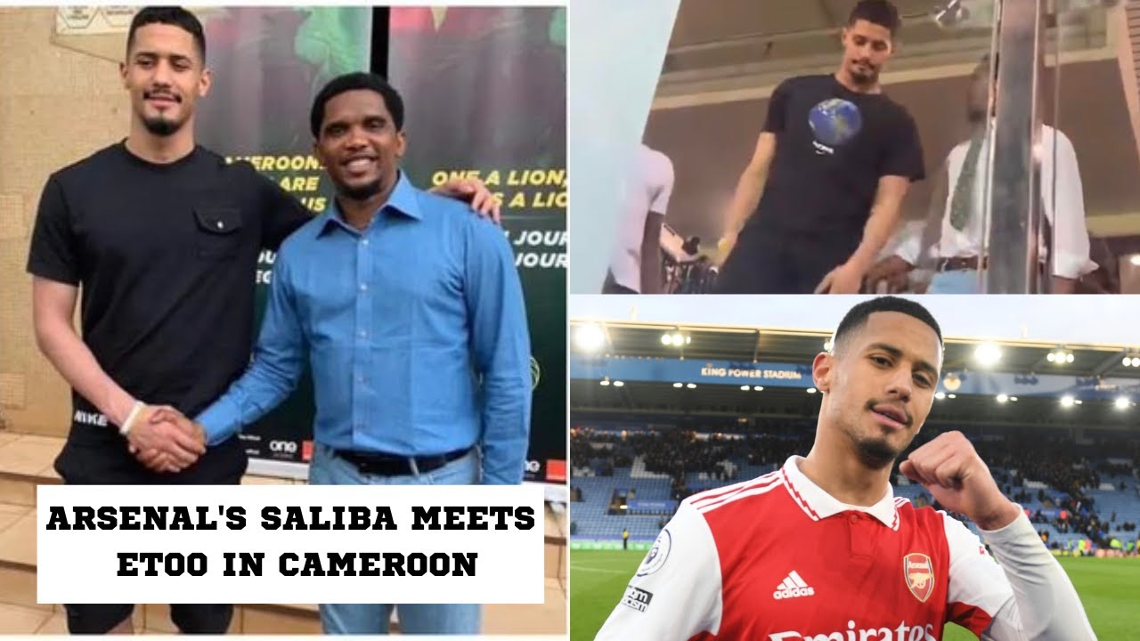 William Saliba Visits Cameroon, Meets Legend Samuel Eto’o, The Arsenal ...