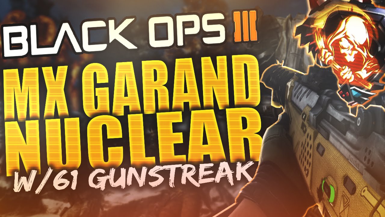 BO3:"MX GARAND" NUCLEAR! W/61 Flawless Gunstreak! MX GARAND NUCLEAR ...