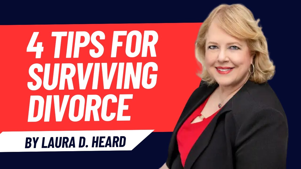 4 Tips for Surviving a Divorce | Advice from Attorney Laura Heard - YouTube