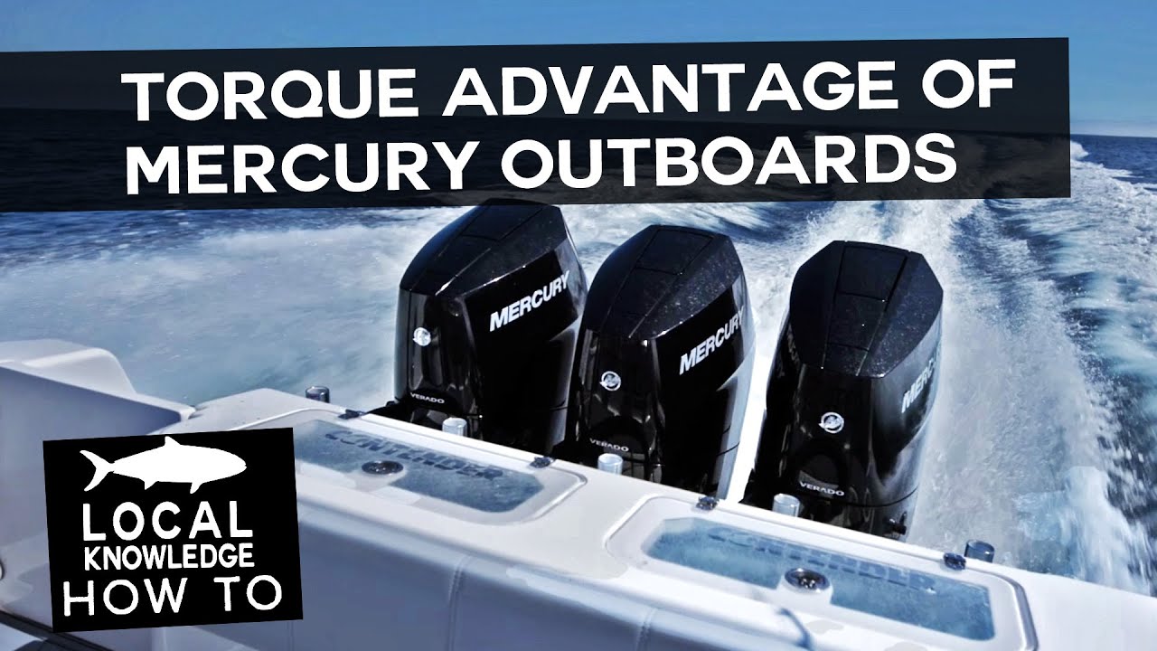 The Torque Advantage of Mercury Outboards | Local Knowledge Fishing ...