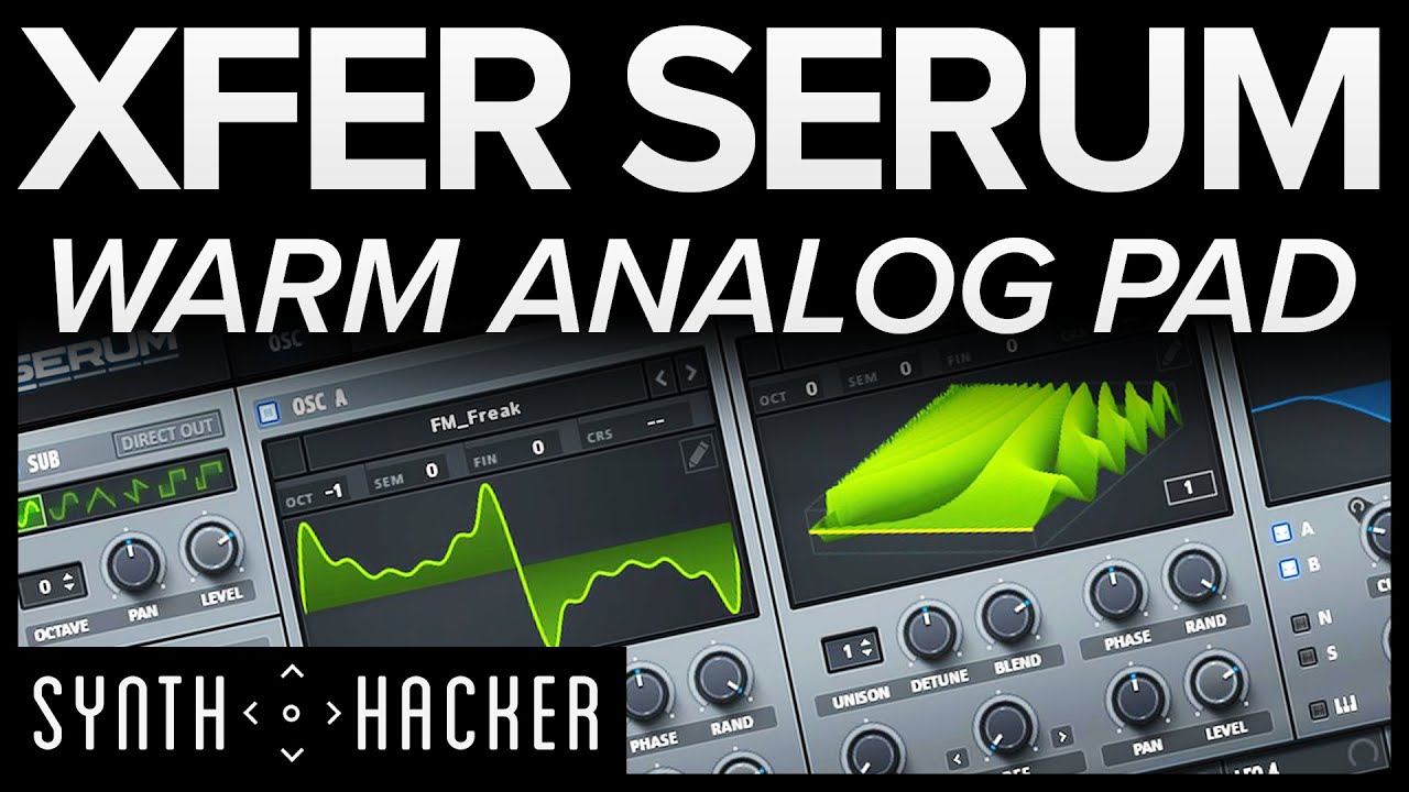 Serum Tutorial - Warm 'Analog' Cinematic Pad Synth - YouTube