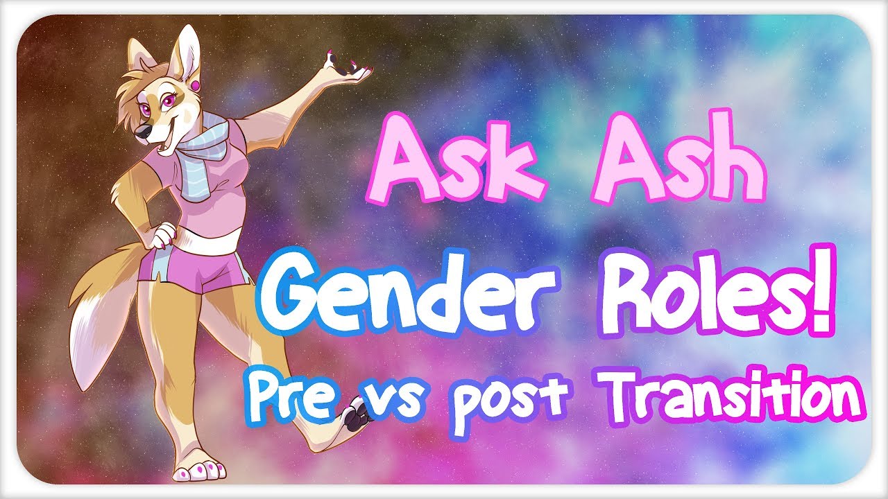 Ask Ash: Gender Roles and Transition, How have they changed? - YouTube