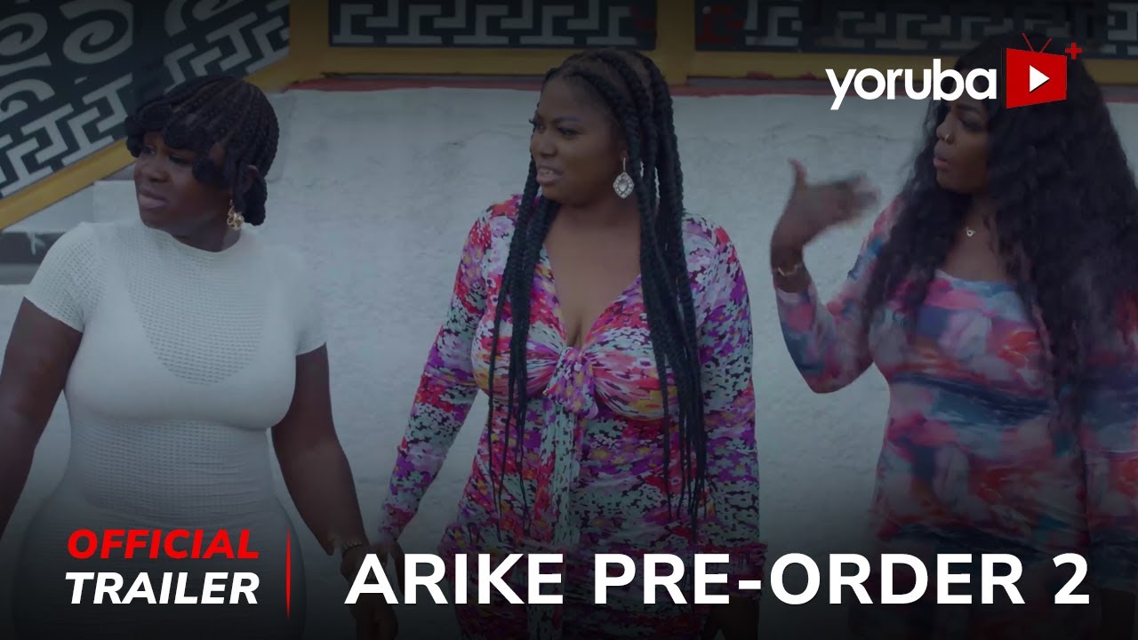 Arike Pre-Order 2 Yoruba Movie 2024 | Official Trailer | Now Showing On ...