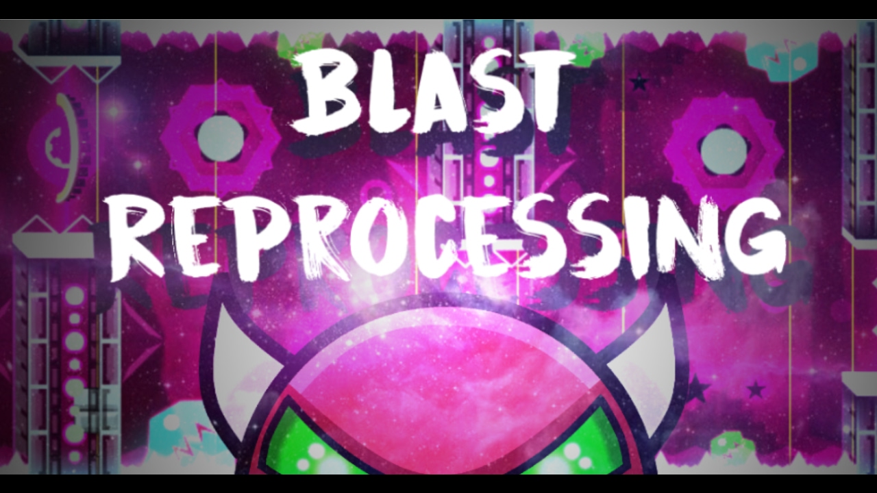 Blast ReProcessing 100% Complete [Blast processing 2017?] - By Codex and Ryder [Demon] - YouTube