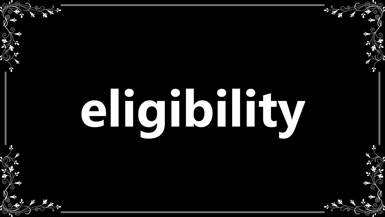 Eligibility - Definition and How To Pronounce - YouTube