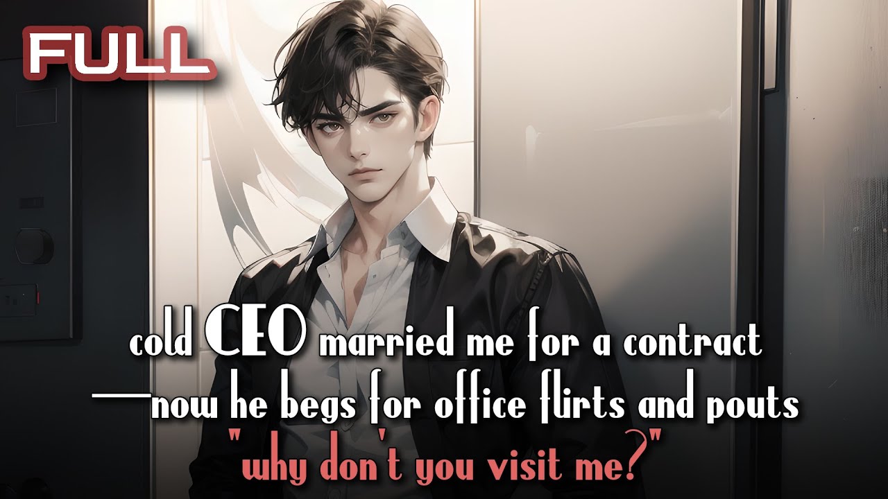 cold CEO married me for a contract—now he begs for office flirts and ...