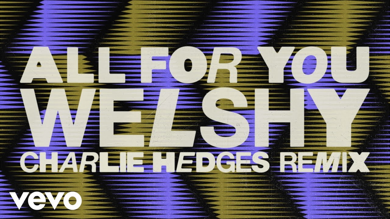 Welshy - All for You (Charlie Hedges Remix - Audio) - YouTube Music
