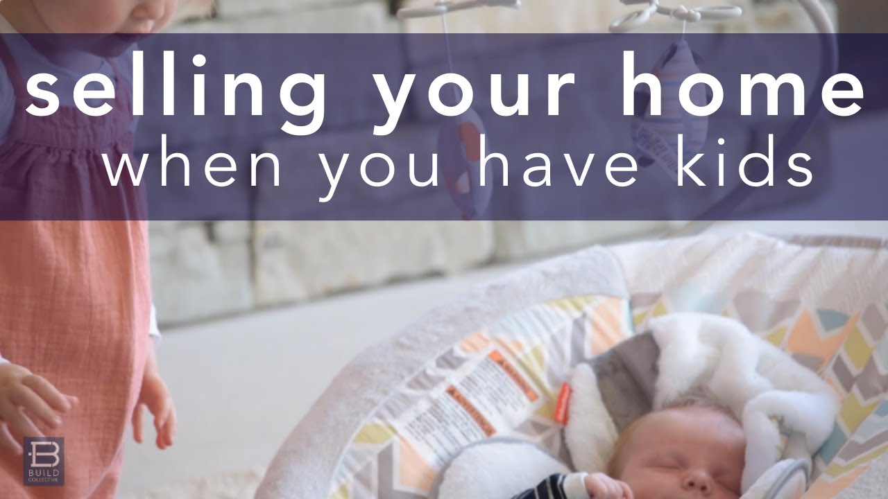 Tips to Selling Your Home When You Have Children - YouTube