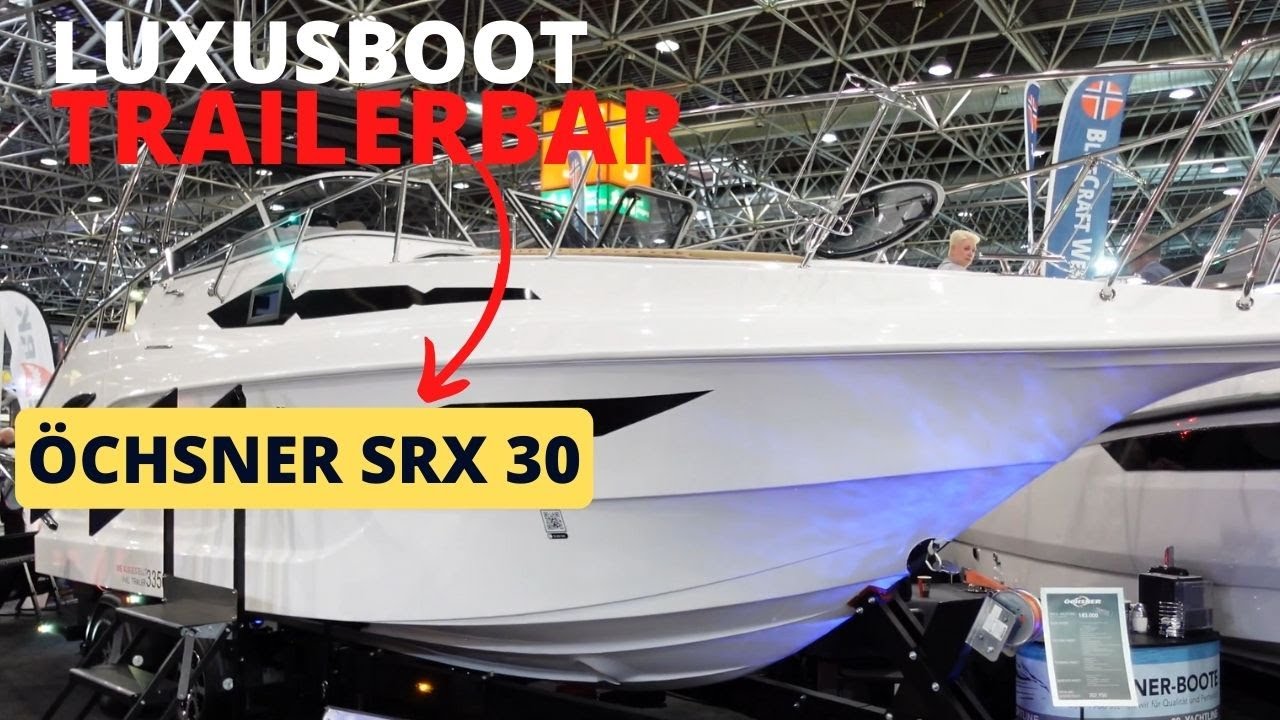 Trailerbares Luxusboot! Öchsner SRX30 / Boot 2024 - YouTube