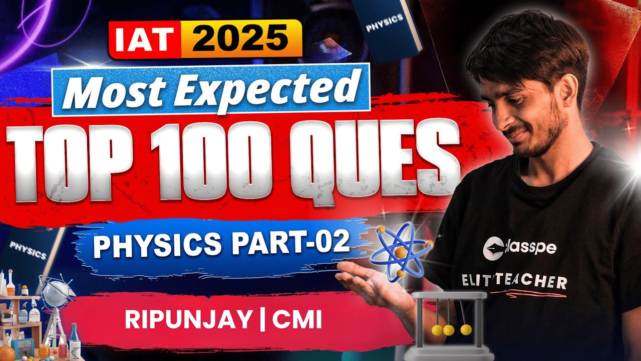 🚀 IAT 2025 | 🔥100 Most Important Questions 🔥 I Physics - Part 2 | IISER ...