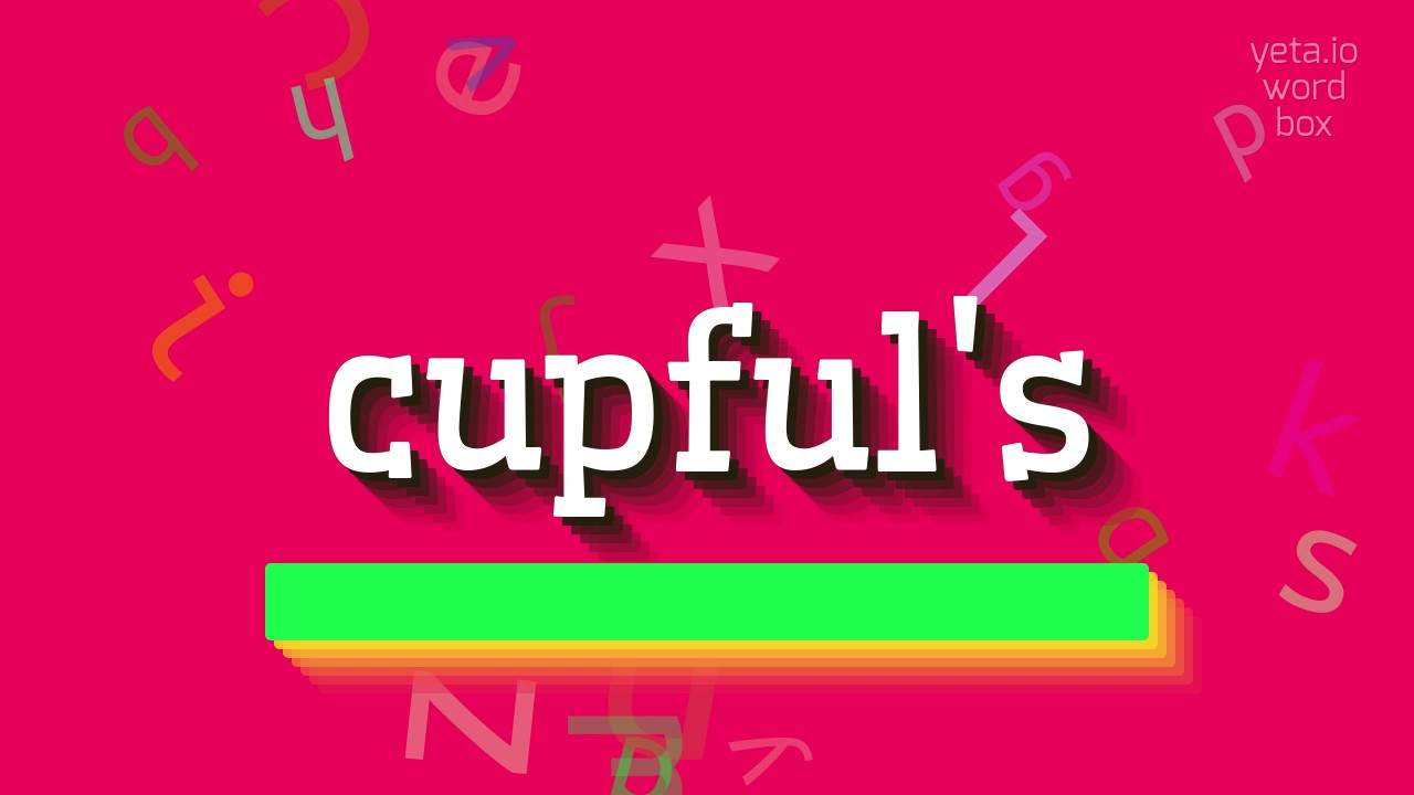 How to say "cupful's"! (High Quality Voices) - YouTube
