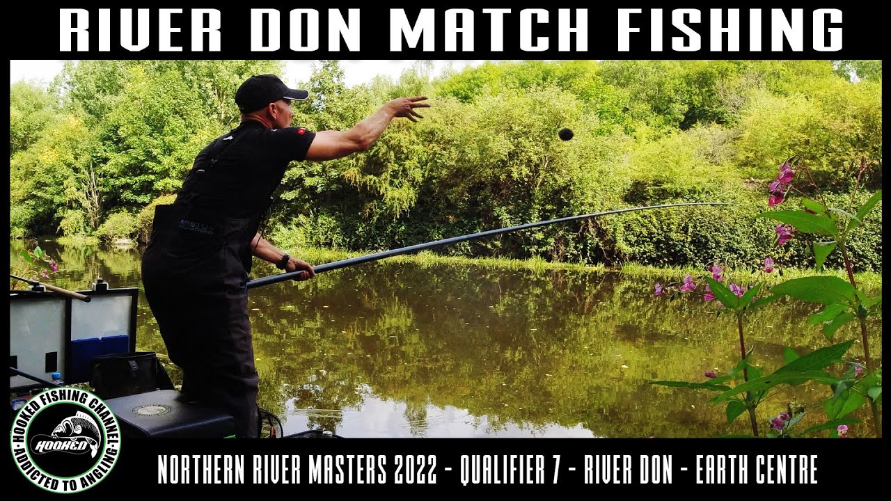 MATCH FISHING on the RIVER DON Earth Centre NORTHERN RIVER MASTERS Q7 ...