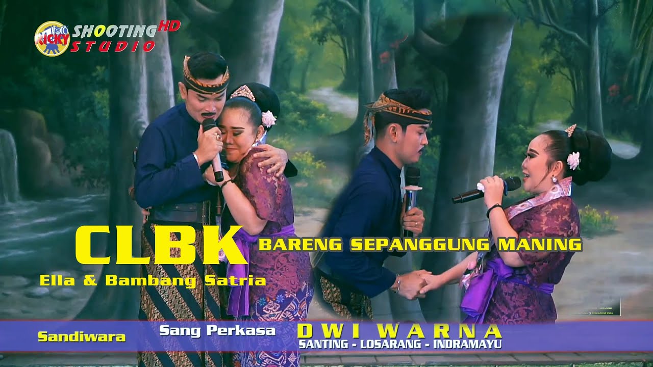 CLBK ELA & BAMBANG SANDIWARA DWI WARNA - YouTube