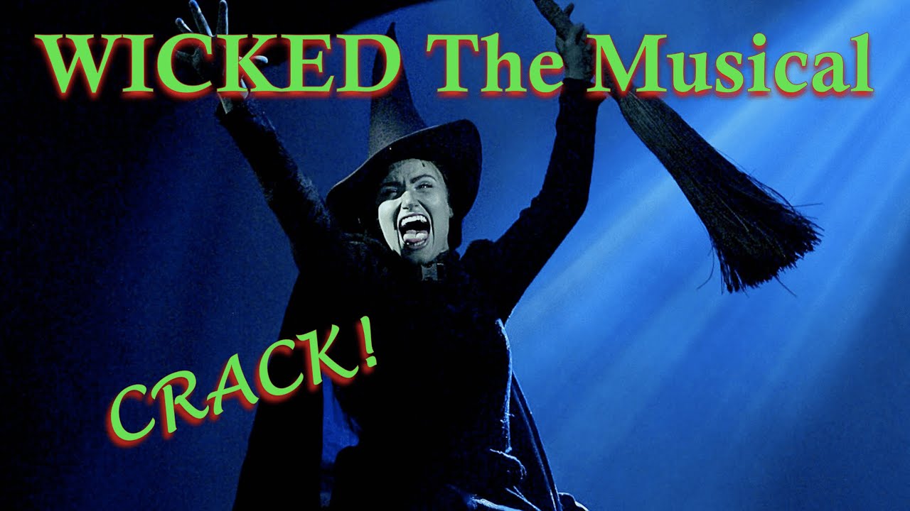 WICKED: The Musical CRACK! - YouTube