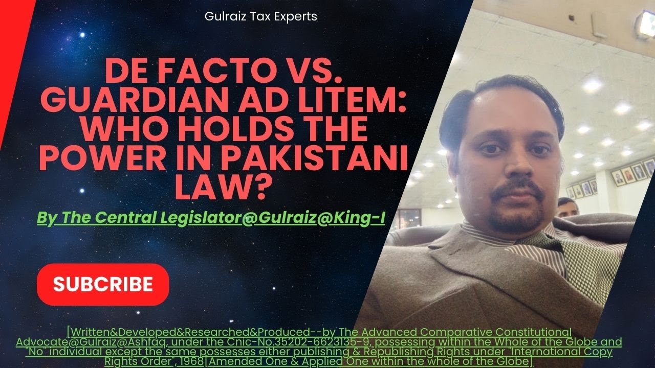 De Facto vs. Guardian ad Litem: Who Holds the Power in Pakistani Law ...