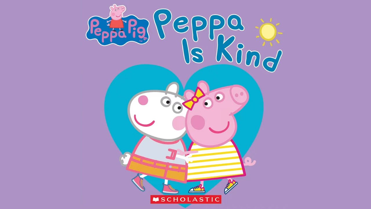 Peppa is Kind Book Read Aloud | Peppa story book read aloud - YouTube