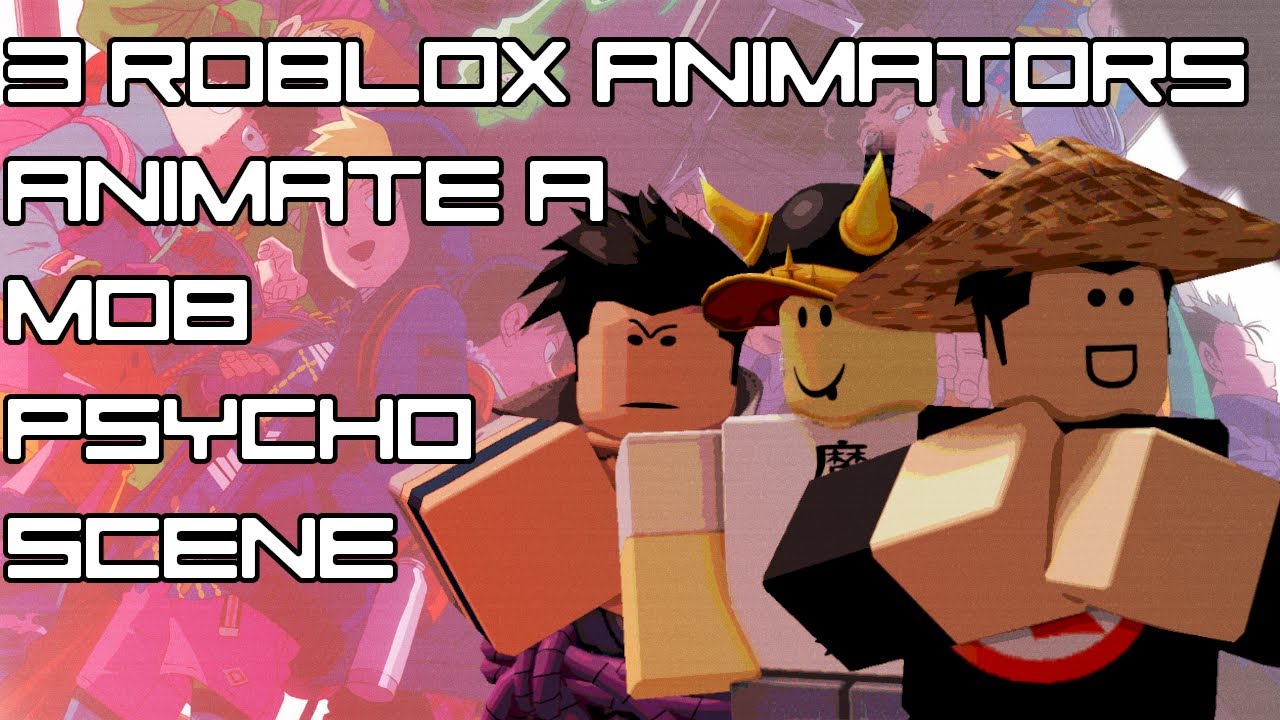 3 Roblox Animators Animate A Mob Psycho Scene - YouTube