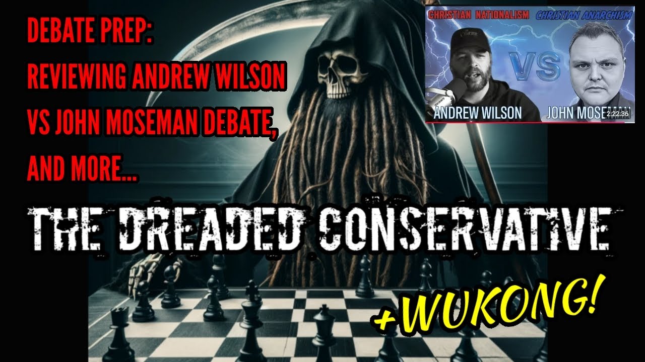 DEBATE PREP, REVIEWING JOHN MOSEMAN VS ANDREW WILSON AND OTHER VIDS ...