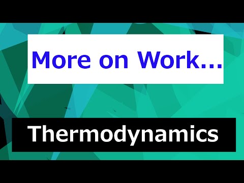 More on Work... // Thermodynamics - Class 34
