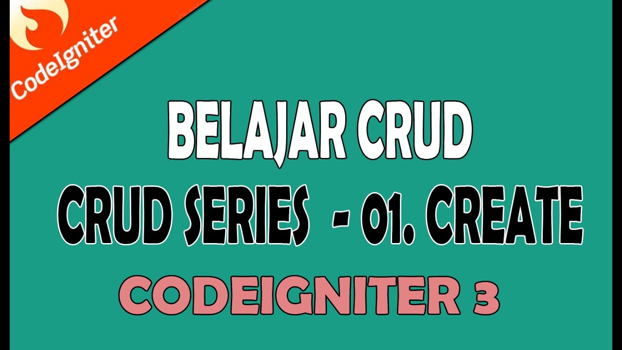 CARA MEMBUAT CRUD DENGAN CODEIGNITER 3 & BOOTSTRAP 4 - CRUD SERIES ...