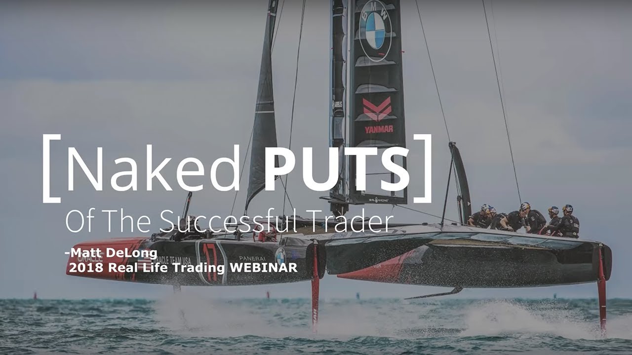 Real Life Trading presents Matt DeLong and his Naked Put strategies - YouTube