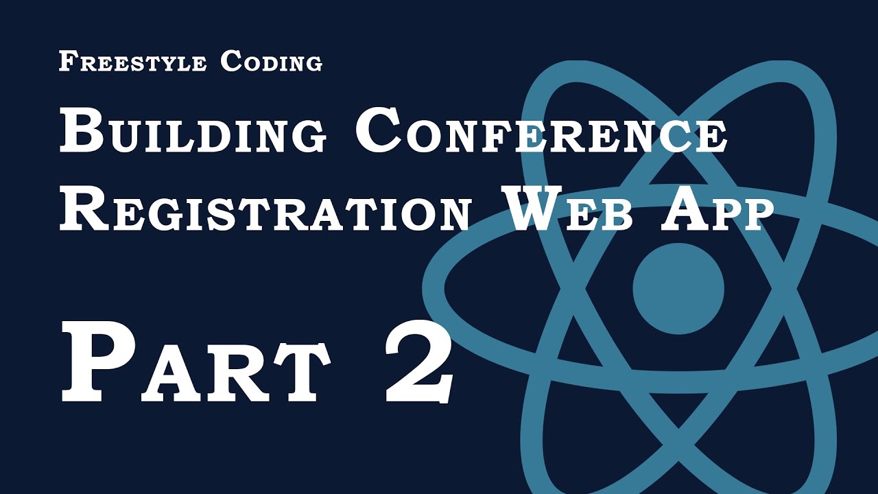Freestyle Coding | Building A Conference Registration Web App w/ React ...