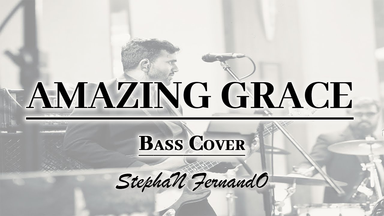 AMAZING GRACE | BASS | COVER | StephaN FernandO - YouTube