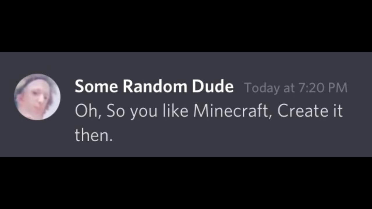 Oh so you like Minecraft? Create it then. #ohsoyoulikenameevery #meme # ...