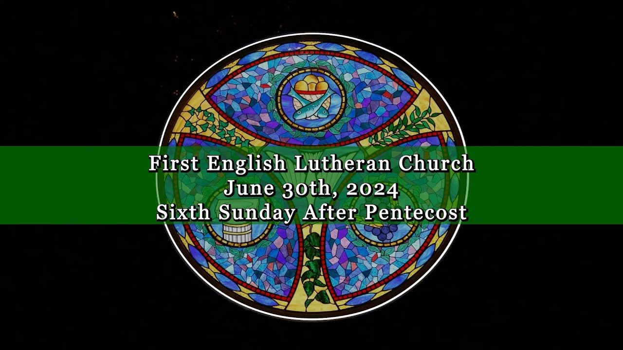FELC Worship 6 30 24 Sixth Sunday after Pentecost - YouTube