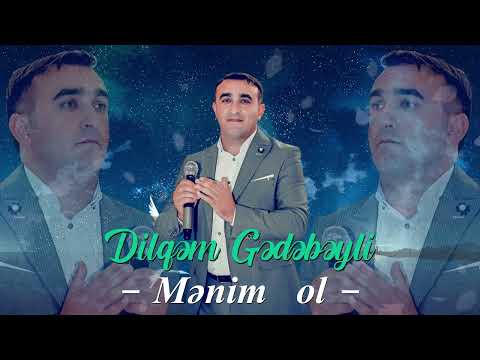 Dilqəm Gədəbəyli - Mənim Ol