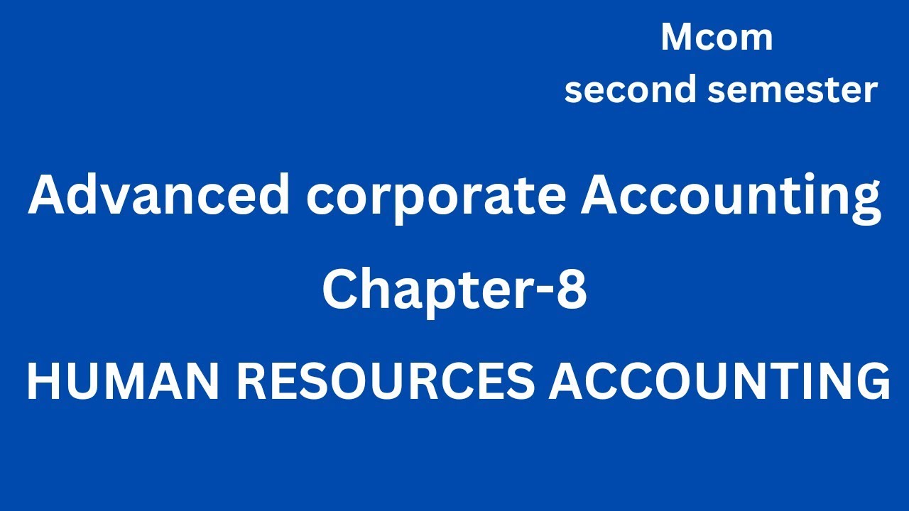 Human Resources Accounting/advanced corporate accounting/mcom/chapter8 ...