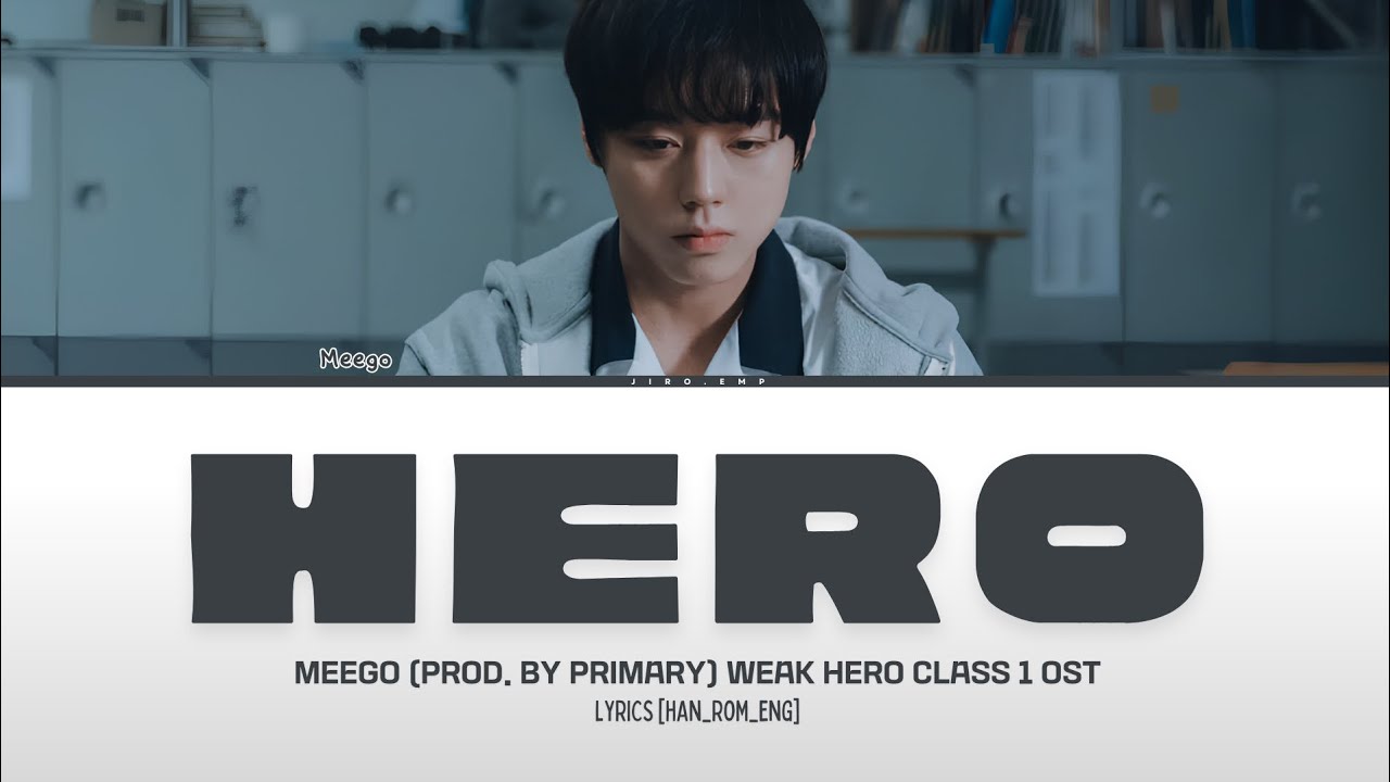 Meego - Hero (Prod. by Primary) Weak Hero Class 1 OST Lyrics [Han/Rom ...