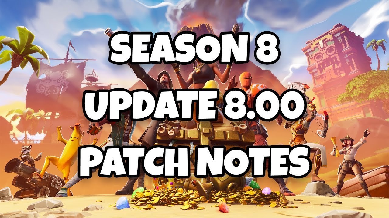 Fortnite 8.00 Update Is Here! | 8.00 Patch Notes (Fortnite Season 8 ...
