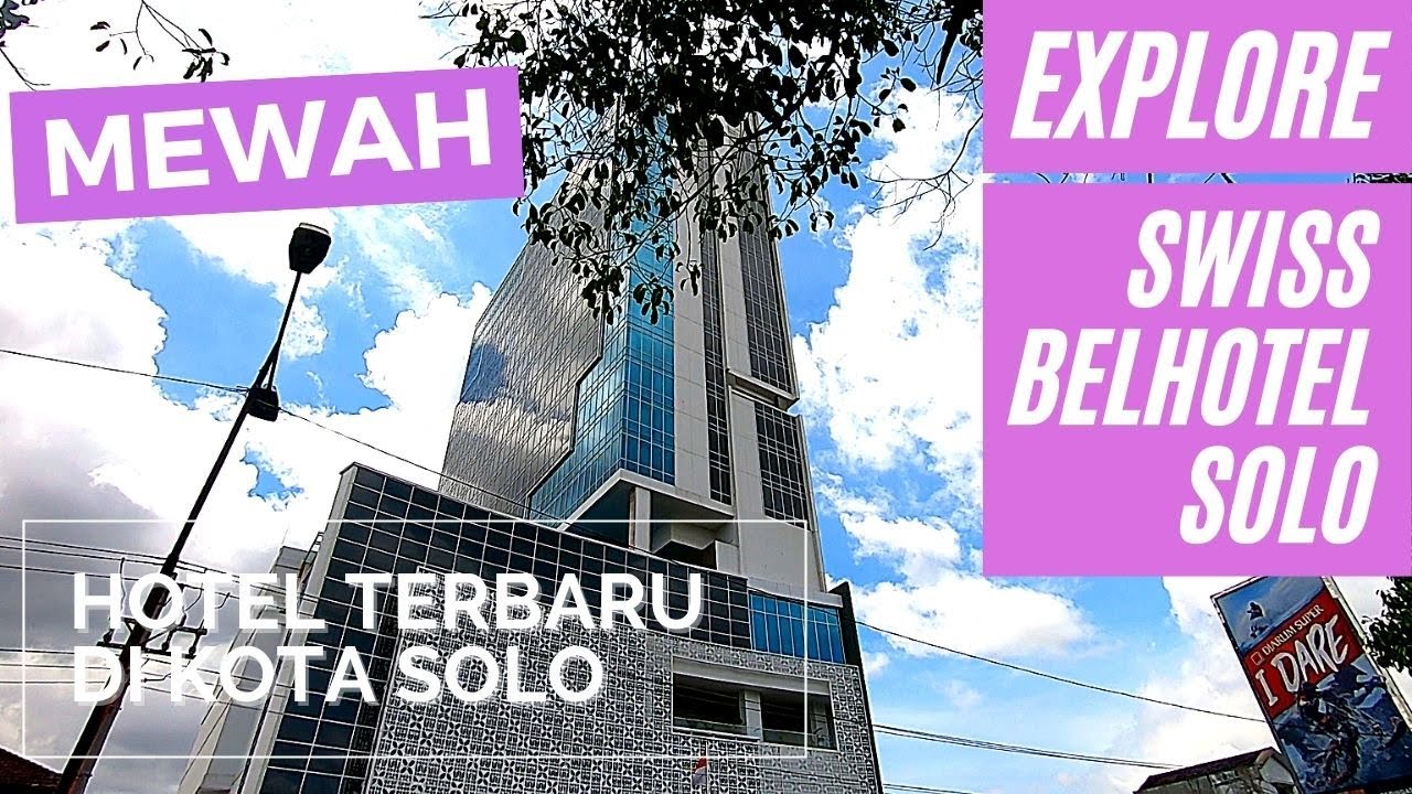 Explore Swiss BelHotel Solo..Hotel Terbaru Dan Mewah (Part 1) - YouTube