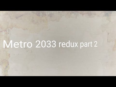 Metro 2033 redux part 2 - YouTube