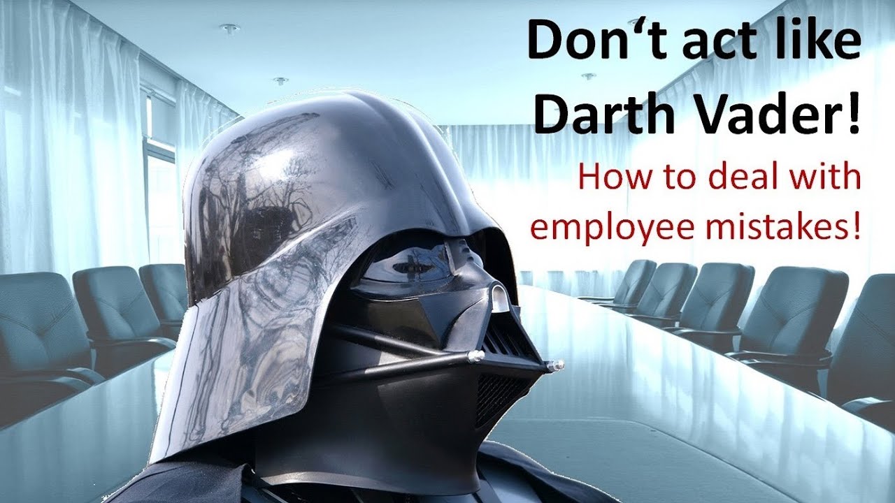 Don't act like Darth Vader! How to deal with employee mistakes! - YouTube