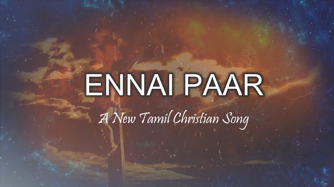 Ennai Paar - A New Tamil Christian Song - YouTube