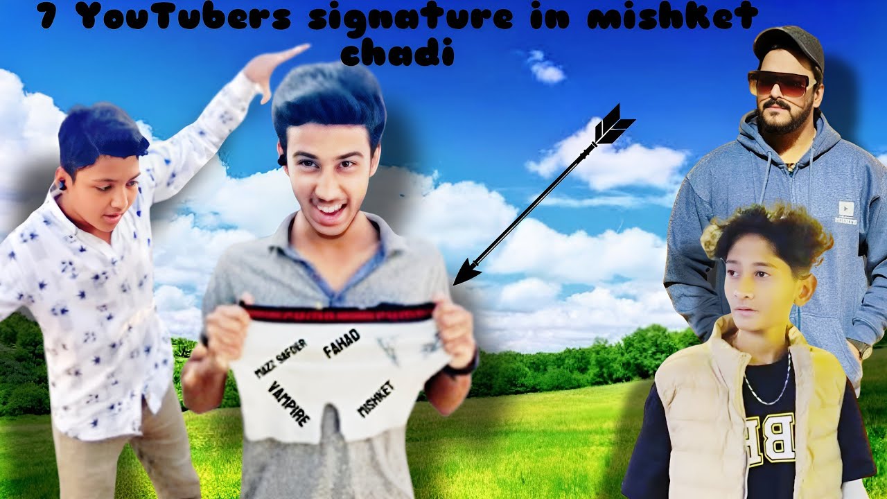 Finally 7 YouTubers signature in mishket Khan😝 chaddi 🩳😱|new content ...