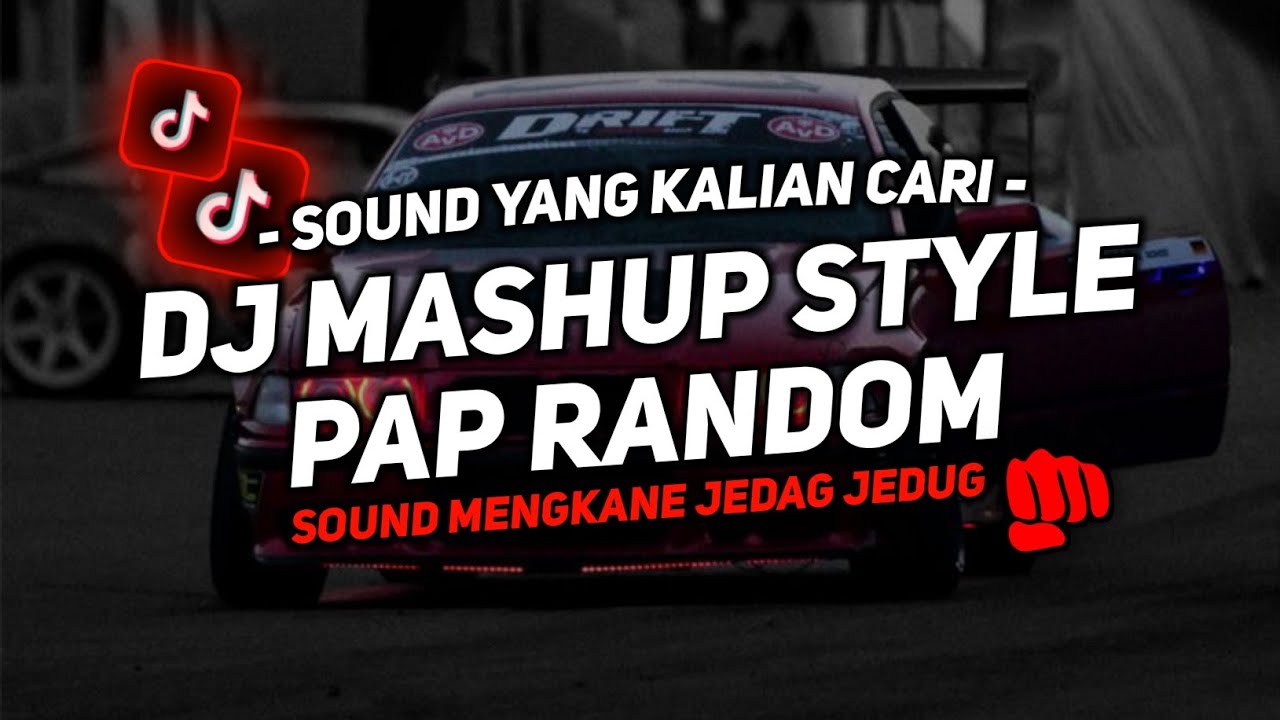 DJ MASHUP STYLE PAP RANDOM SOUND MENGKANE JEDAG JEDUG VIRAL TIKTOK ...