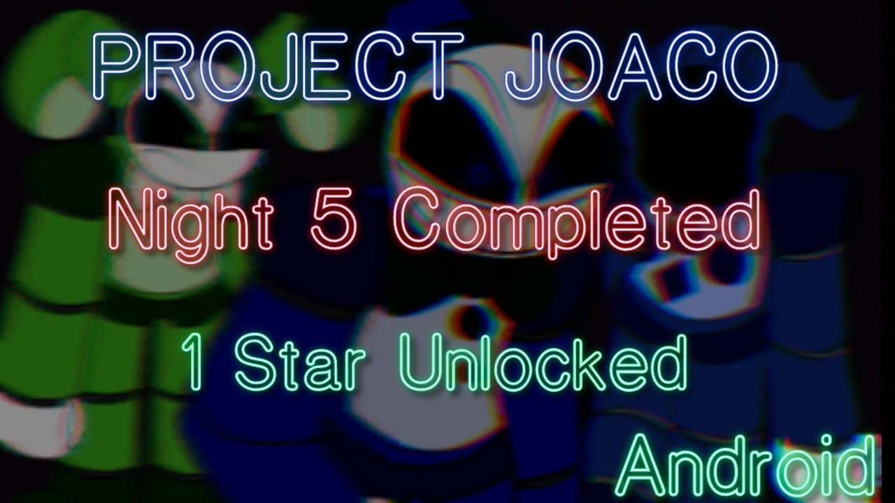 Project Joaco Night 5 Completed 1 Star Unlocked (Android) - YouTube